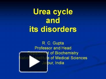 Urea cycle and its disorders presentation | free to download