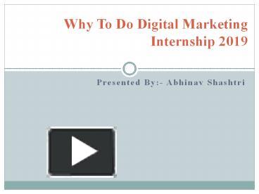 PPT – Why To Do Digital Marketing Internship 2019 PowerPoint ...