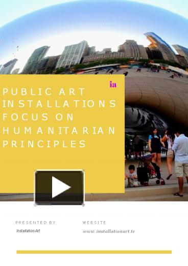 PPT – Public Art Installations Focus on Humanitarian Principles ...