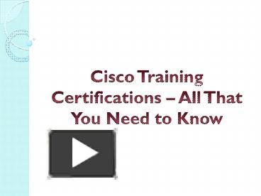 PPT – Cisco Training Certifications – All That You Need to Know ...