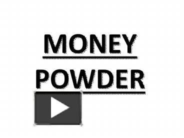 PPT – MONEY POWDER PowerPoint presentation | free to download - id ...