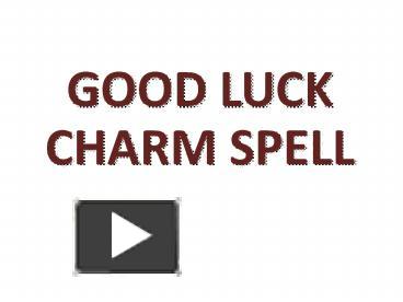 GOOD LUCK CHARM SPELL presentation | free to download