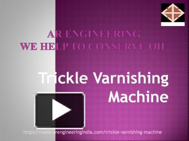 PPT – Trickle Varnishing Machine|Trickle Impregnation plants ...