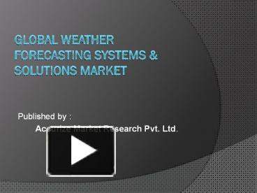 Weather Forecasting Systems & Solutions Market presentation | free to ...