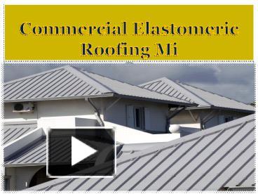 PPT – Commercial Elastomeric Roofing Mi PowerPoint presentation | free ...