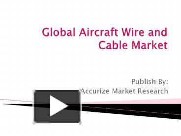 PPT – Global Aircraft Wire and Cable Market PowerPoint presentation ...