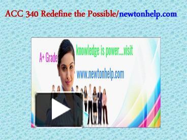 PPT – ACC 340 Redefine the Possible/newtonhelp.com PowerPoint ...