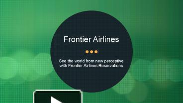 See the world from new perceptive with Frontier Airlines Reservations ...