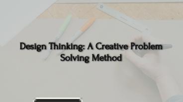 Design Thinking: A Creative Problem Solving Method presentation | free ...