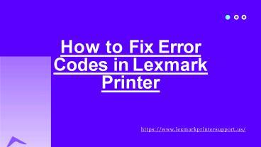 PPT – How to Fix Error Codes in Lexmark Printer PowerPoint presentation ...