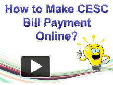 How to Make CESC Bill Payment Online? presentation | free to download