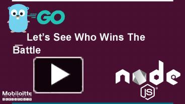 Node.JS vs GO – Let’s See Who Wins The Battle presentation | free to ...