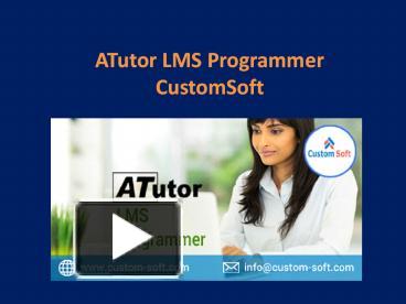 PPT – ATutor LMS Programmer in CustomSoft PowerPoint presentation ...