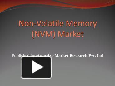 Non-Volatile Memory (NVM) Market presentation | free to download