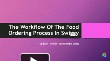 The workflow of the food ordering process in Swiggy presentation | free ...