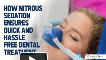 PPT – How Nitrous Sedation Ensures Quick and Hassle Free Dental ...