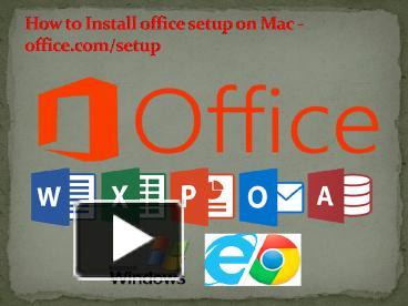 PPT – How to Install office setup on Mac - office.com/setup PowerPoint ...