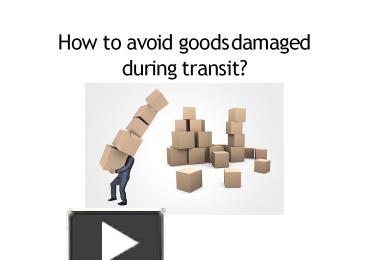 How to avoid goods damaged during transit presentation | free to download