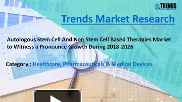 PPT – Autologous Stem Cell and Non Stem Cell Based Therapies Market ...