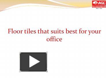 PPT – Floor tiles that suits best for your office | AGL Tiles ...
