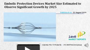 PPT – Embolic Protection Devices Market Size Estimated to Observe ...