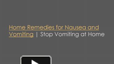 PPT – Home Remedies to Stop Vomiting | Prevent Vomiting at Home ...