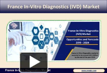 PPT – France In Vitro Diagnostics market is expected to be around US$ 5 ...