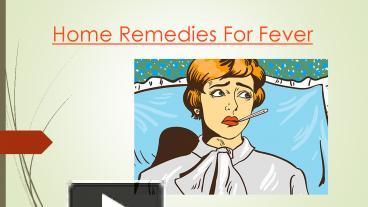 PPT – Home Remedies for Fever - Causes, Symptoms, Fighting a fever ...