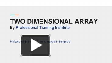 PPT – Two Dimensional Array - PTInstitute PowerPoint presentation ...