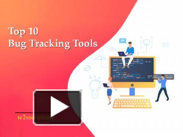 PPT – Top 10 Bug Tracking Tools for Web Developers and Designers ...