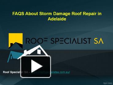 PPT – FAQS About Storm Damage Roof Repair in Adelaide PowerPoint ...