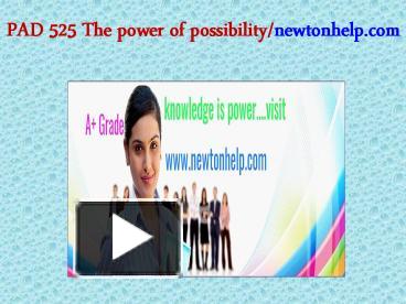 PPT – PAD 525 The power of possibility/newtonhelp.com PowerPoint ...