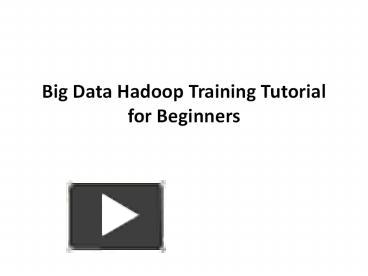 Big Data Hadoop Training Tutorial for Beginners presentation | free to ...
