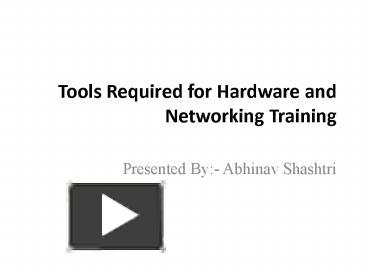 PPT – Tools Required for Hardware and Networking Training PowerPoint ...