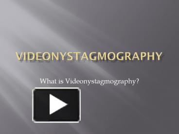 What is Videonystagmography ? presentation | free to download