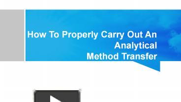 How To Properly Carry Out An Analytical Method Transfer presentation ...