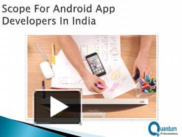 PPT – Scope For Android App Developers In India PowerPoint presentation ...