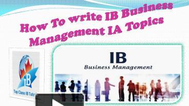 How to write Ib Business Management IA Topic and Assignment ...