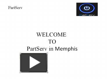 PPT – PartServ - TV Parts in Memphis, TN PowerPoint presentation | free ...