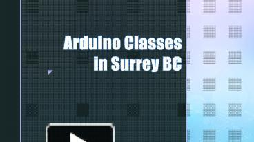Arduino Classes in Surrey BC | Training Classes For Kids presentation ...