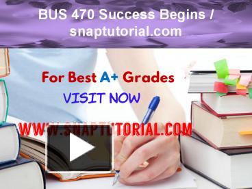 PPT – BUS 470 Success Begins / snaptutorial.com PowerPoint presentation ...
