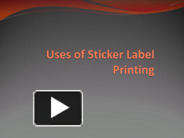 Uses of Sticker Label Printing presentation | free to download