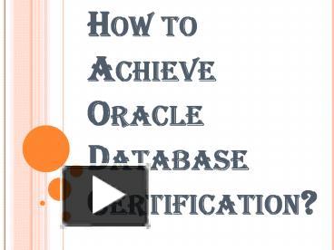 PPT – 5 Crucial Steps you Need to Take to Get Oracle Certification ...