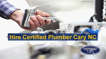 PPT – Hire Certified Plumber Cary NC PowerPoint presentation | free to ...