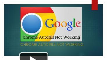 PPT – Chrome autofill not working PowerPoint presentation | free to ...