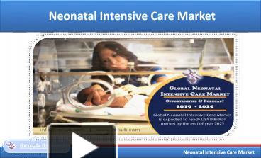 PPT – Neonatal Intensive Care Market - Share by Segments, Forecast 2019 ...