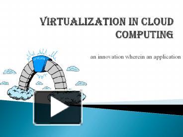 Virtualization in Cloud Computing presentation | free to download