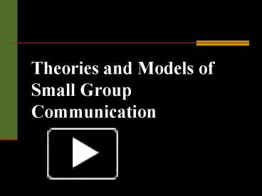 Theories and Models of Small Group Communication presentation | free to ...