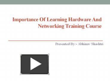 Importance of Learning Hardware and Networking Training Course ...