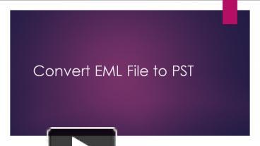 PPT – Convert EML File to PST PowerPoint presentation | free to ...